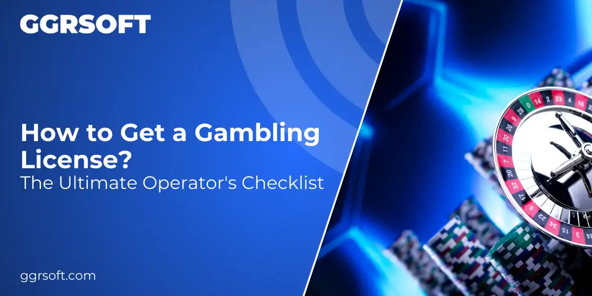 How to Get a Gambling License: Ultimate Checklist | GGRSOFT